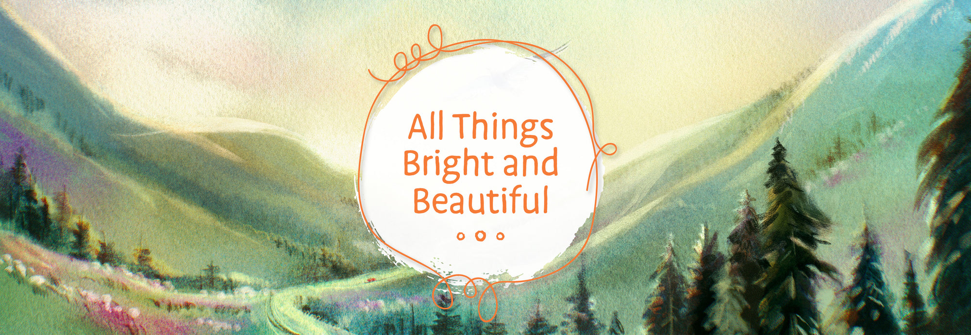 All Things Bright and Beautiful – The Good and the Beautiful