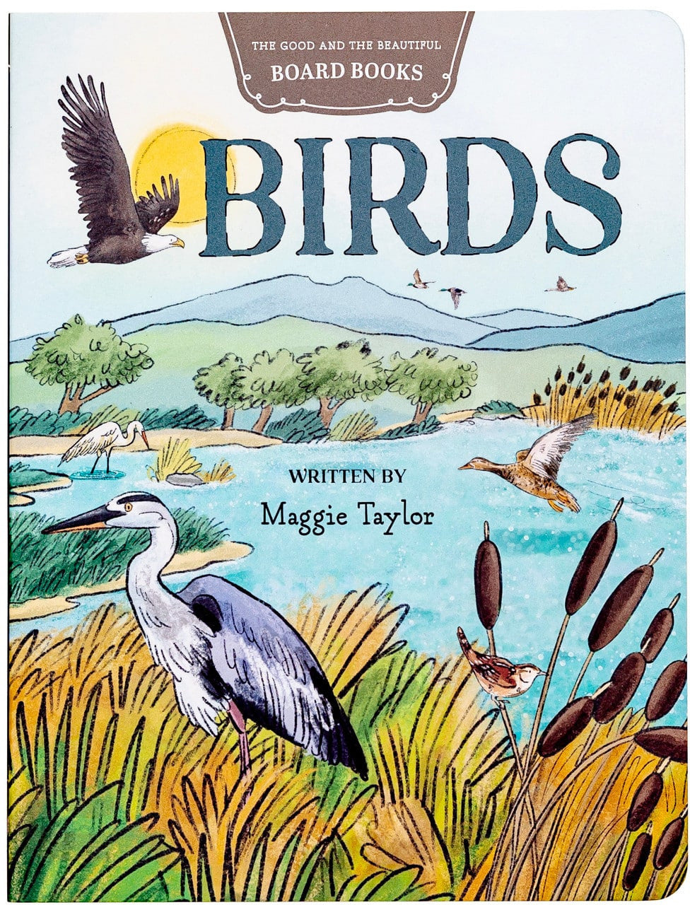 Birds Board Book: by Maggie Taylor – The Good and the Beautiful