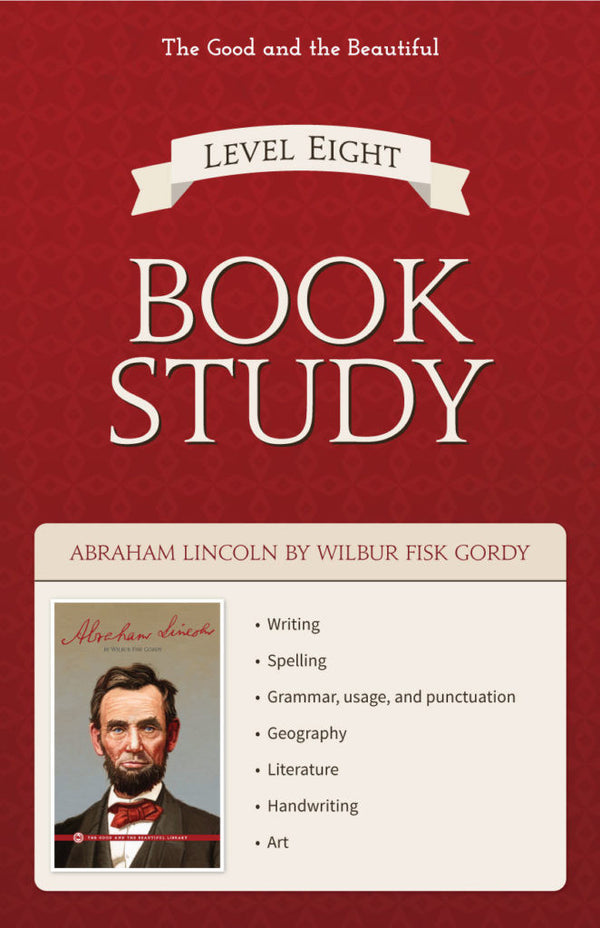 Level 8 Book Study: Abraham Lincoln – The Good and the Beautiful