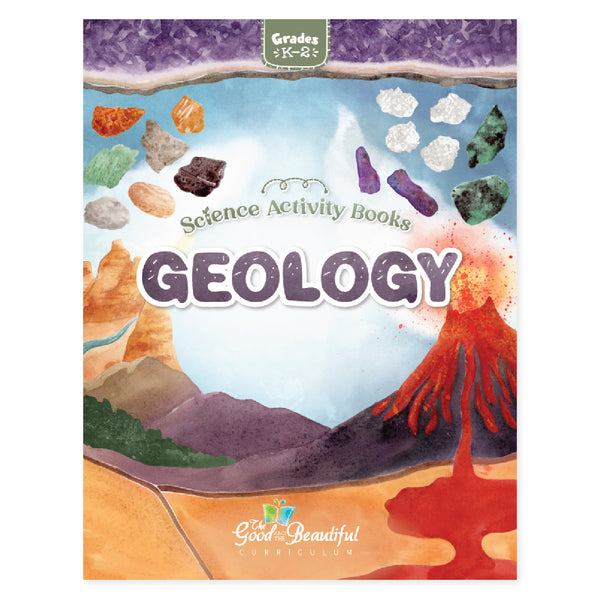 Geology: Science Activity Book – The Good and the Beautiful