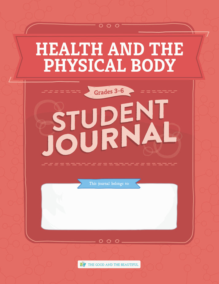 Health and the Physical Body: Student Journal Grades 3-6: One Per Stud ...