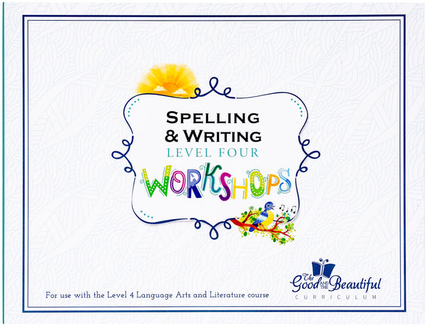Spelling & Writing Workshops: Language Arts Level 4 – The Good and the ...