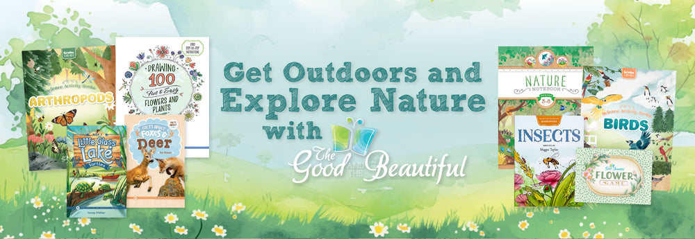 Explore Nature | The Good and the Beautiful