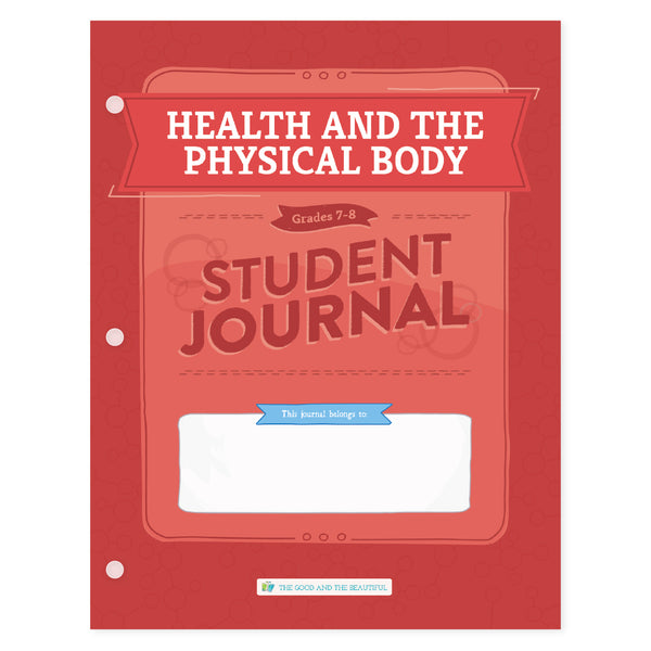 Health and the Physical Body: Student Journal Grades 7-8: One Per Stud ...