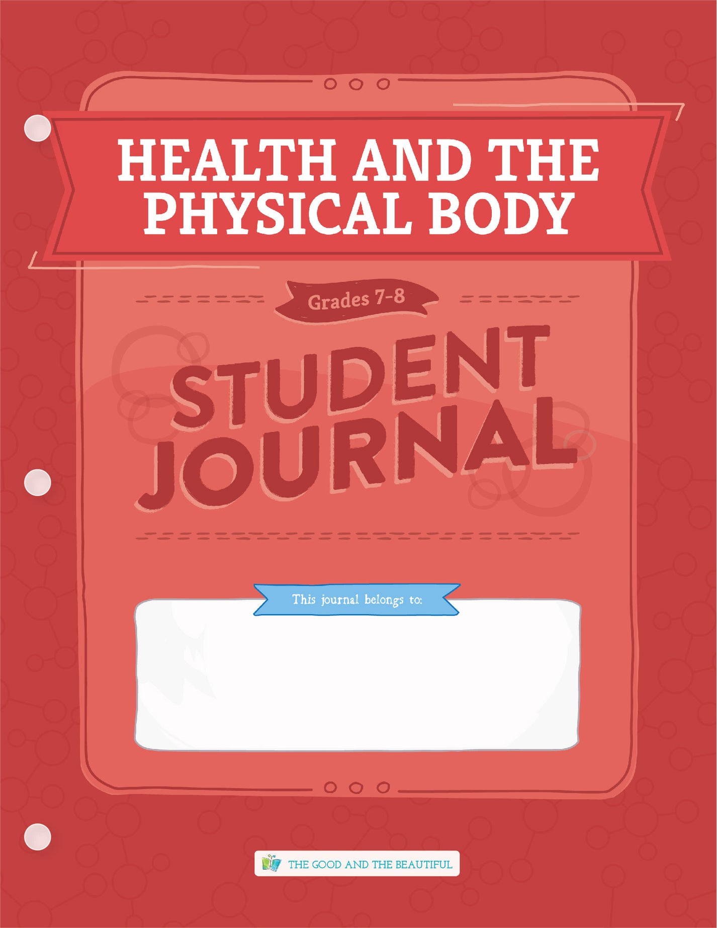 Health and the Physical Body: Student Journal Grades 7-8: One Per Stud ...