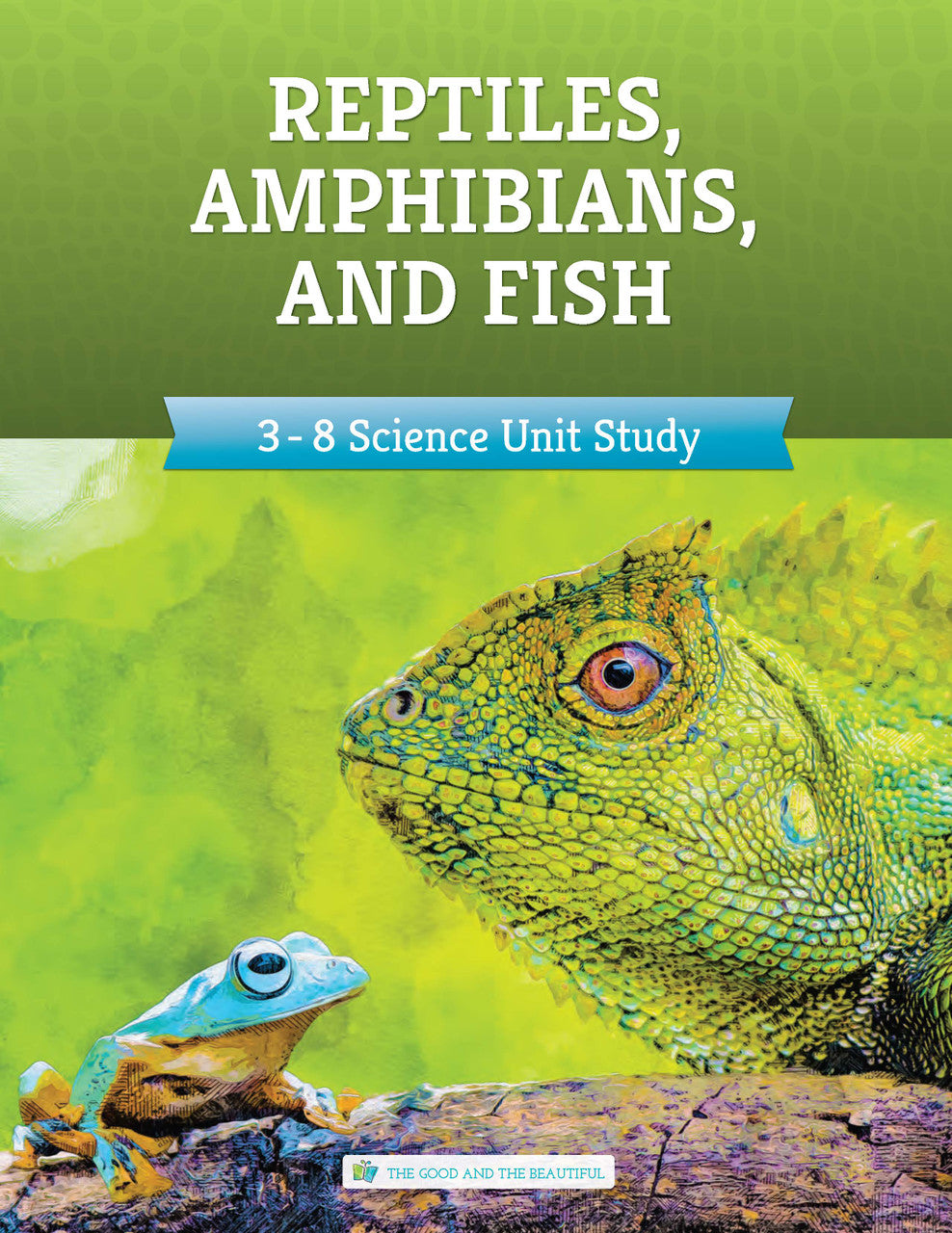 Reptiles, Amphibians, and Fish: Course Book: One Per Family – The Good ...