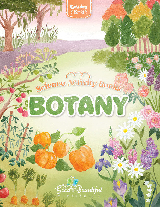 Botany: Science Activity Book – The Good and the Beautiful