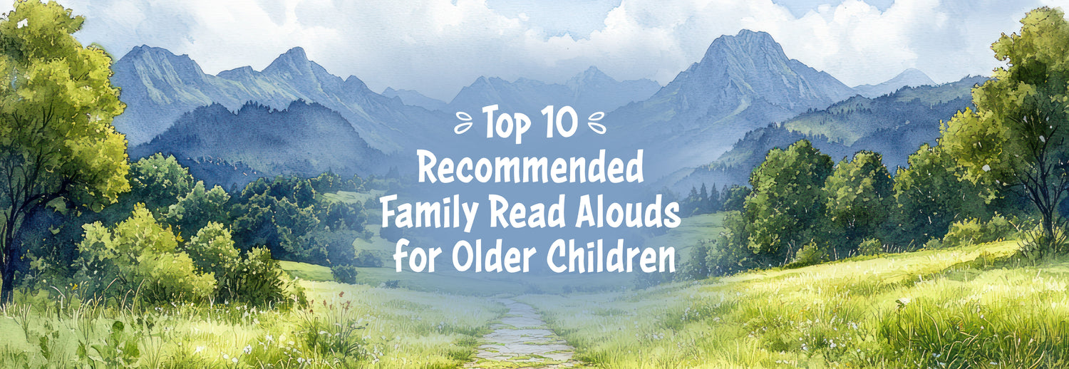 Top 10 Family Read Alouds for Older Children – The Good and the Beautiful