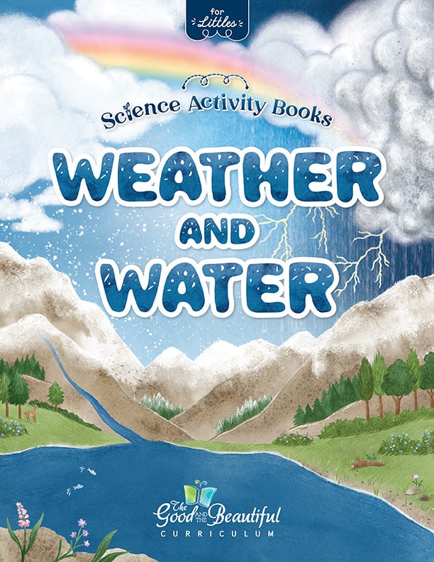 Weather and Water: Quick Start | The Good and the Beautiful